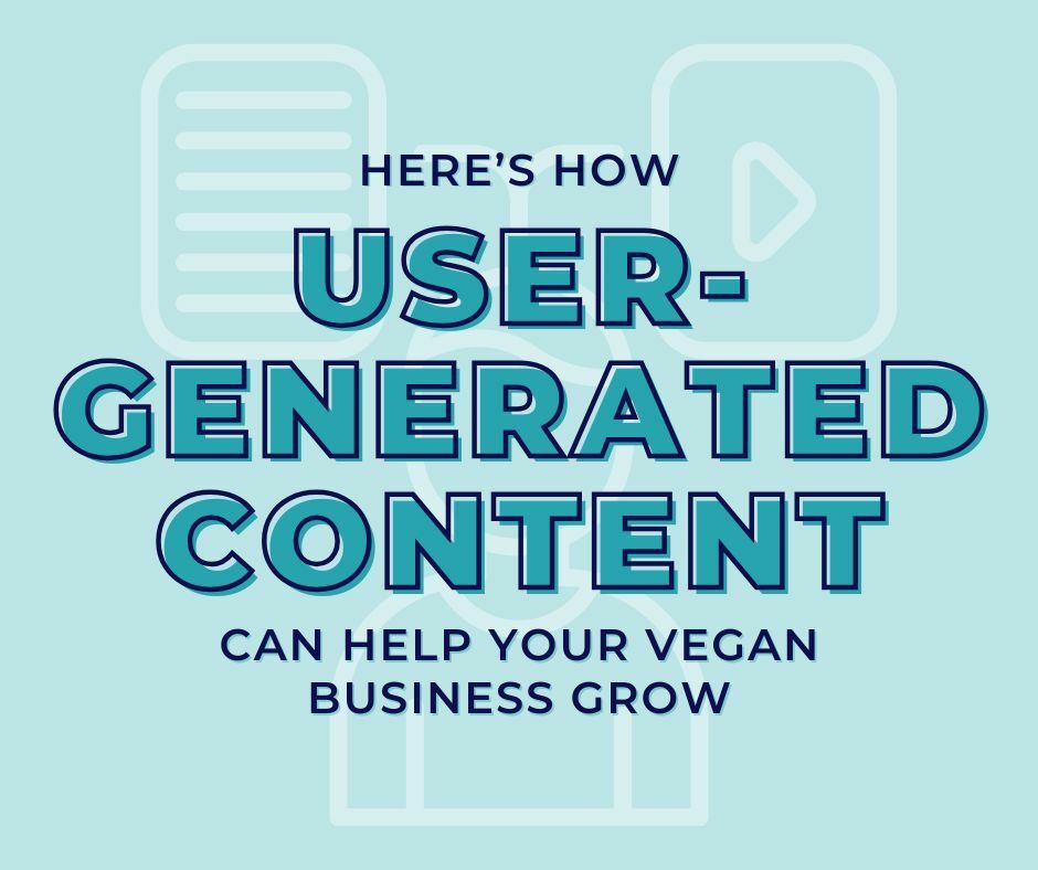 How user-generated content can help your vegan business grow - Ethical ...